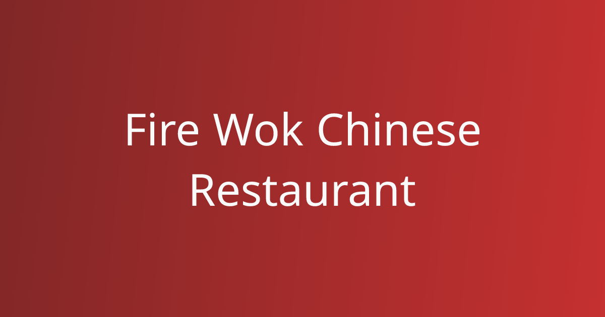Order Authentic Chinese Online | Fire Wok Chinese Restaurant - Pickup ...